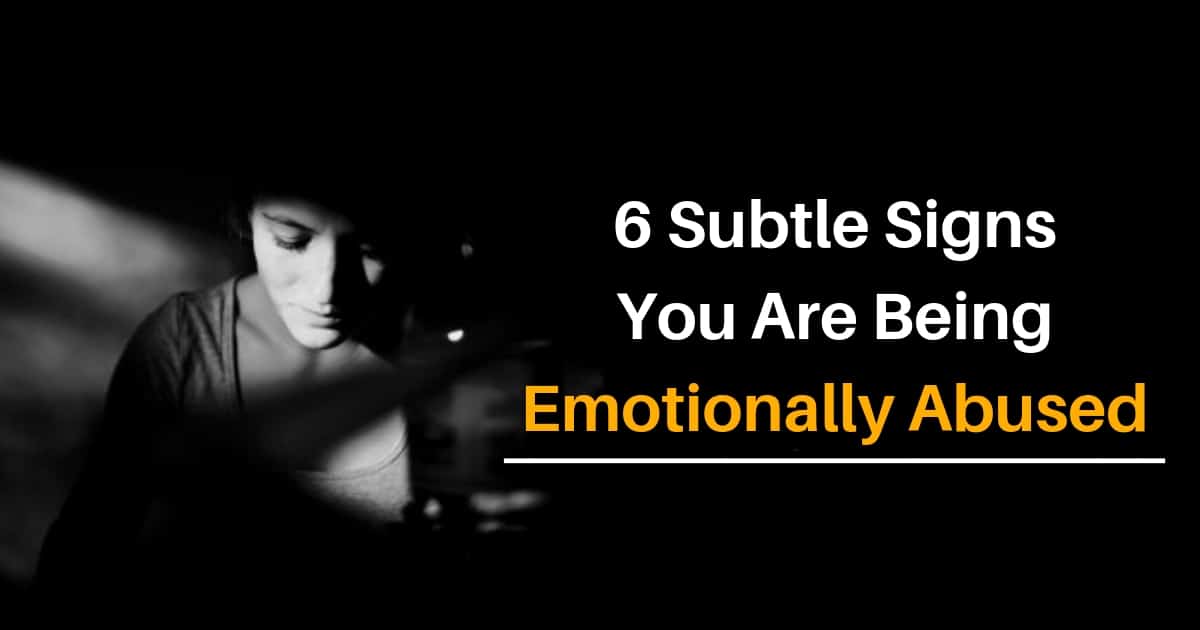 6 Subtle Signs You Are Being Emotionally Abused