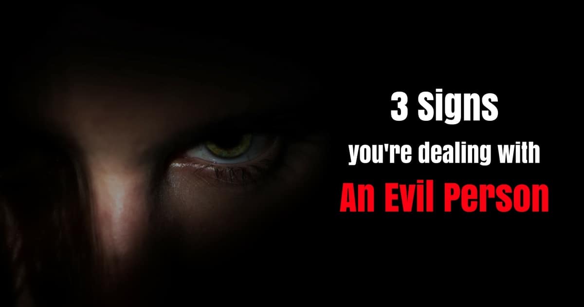 3 Signs You're Dealing With An Evil Person