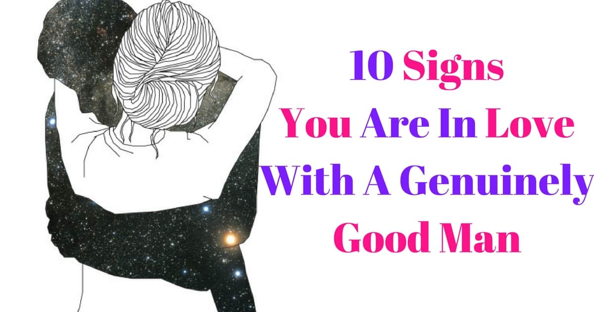 10 Signs You’re In Love With A Genuinely Good Man