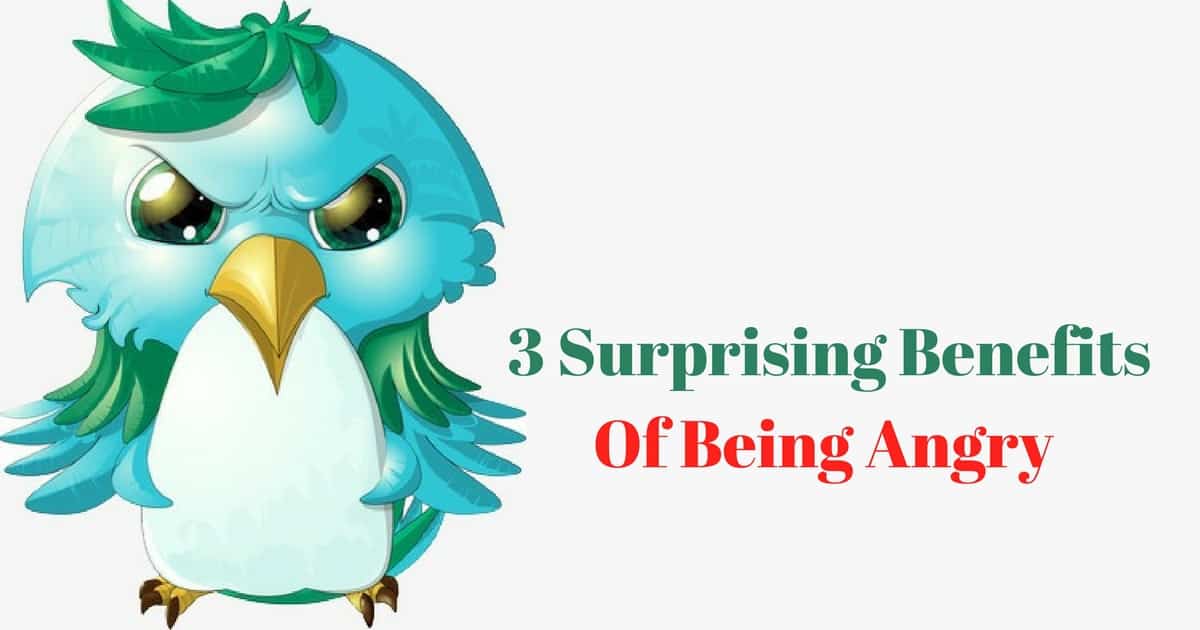 3 Surprising Benefits Of Being Angry