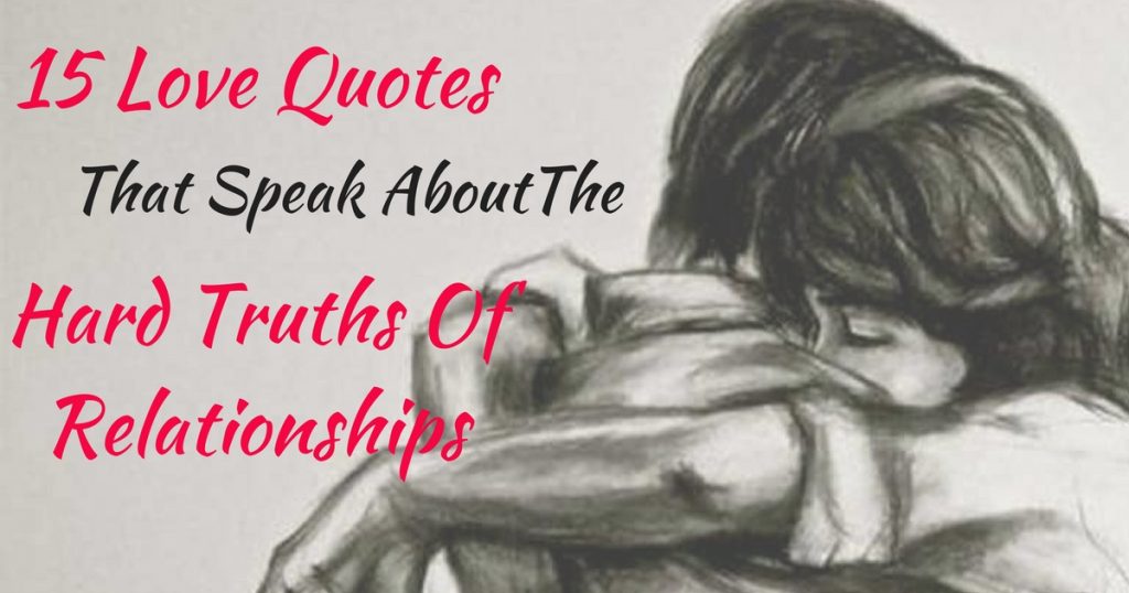 15 Love Quotes That Speak About The Hard Truths Of Relationships