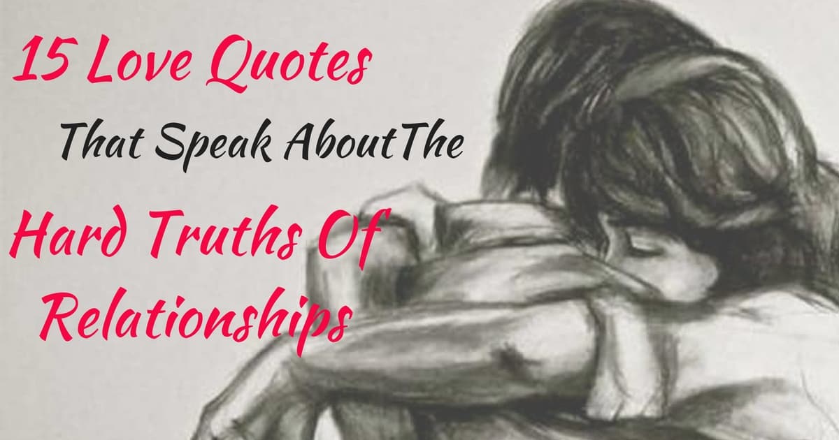 15 Love Quotes That Speak About The Hard Truths Of Relationships