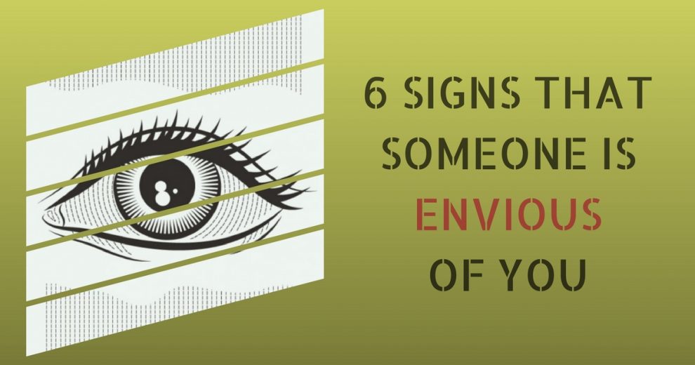 6 Signs That Someone Is Envious Of You 6 Signs That Someone Is Envious Of You