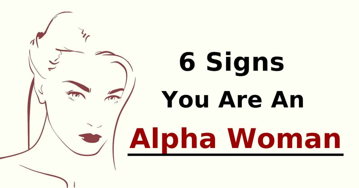 6 Signs You Are An Alpha Woman