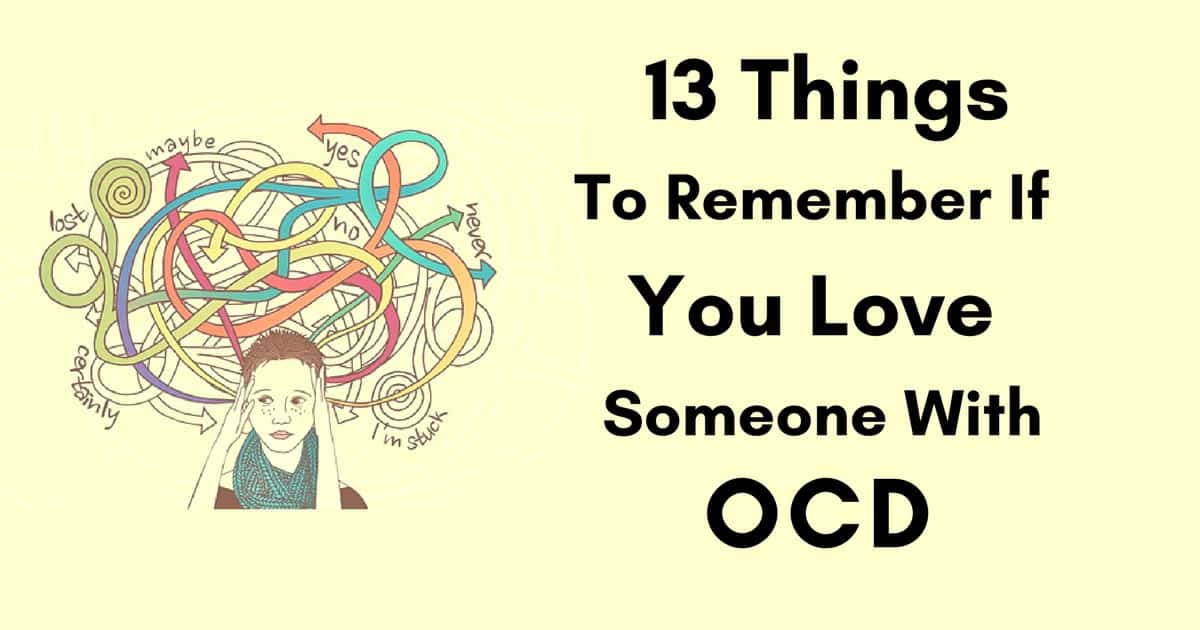 13 Things To Remember If You Love Someone With OCD