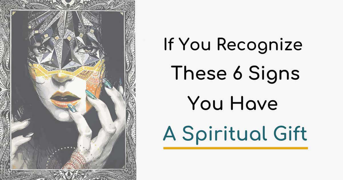 6 Signs That Show You Have A Spiritual Gift