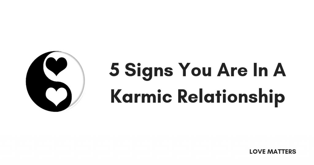 5 Signs You’re In A Karmic Relationship
